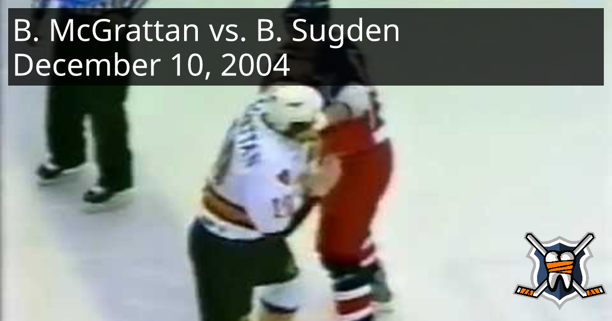 Brian McGrattan vs. Brandon Sugden, December 10, 2004 - Binghamton ...