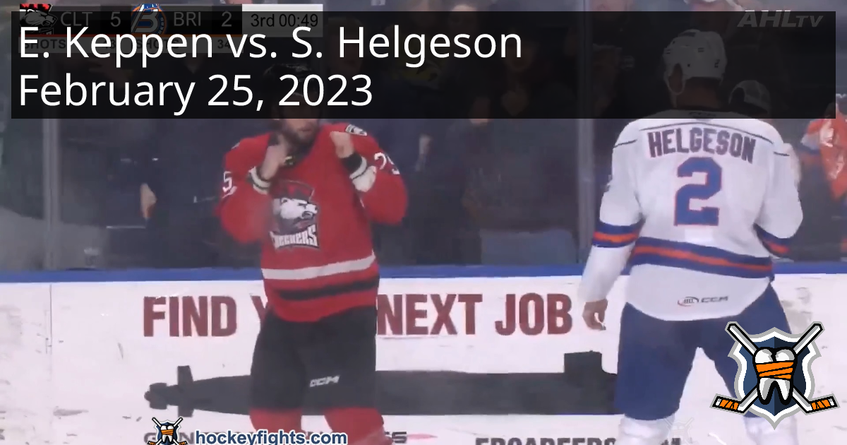 Ethan Keppen vs. Seth Helgeson, February 25, 2023 - Charlotte Checkers ...