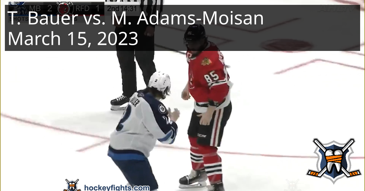 Tyrel Bauer vs. Morgan Adams-Moisan, March 15, 2023 - Manitoba Moose vs ...