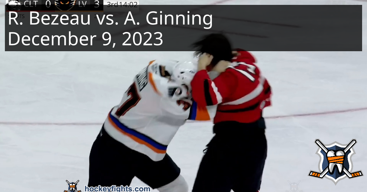 Riley Bezeau vs. Adam Ginning, December 9, 2023 - Charlotte Checkers vs ...
