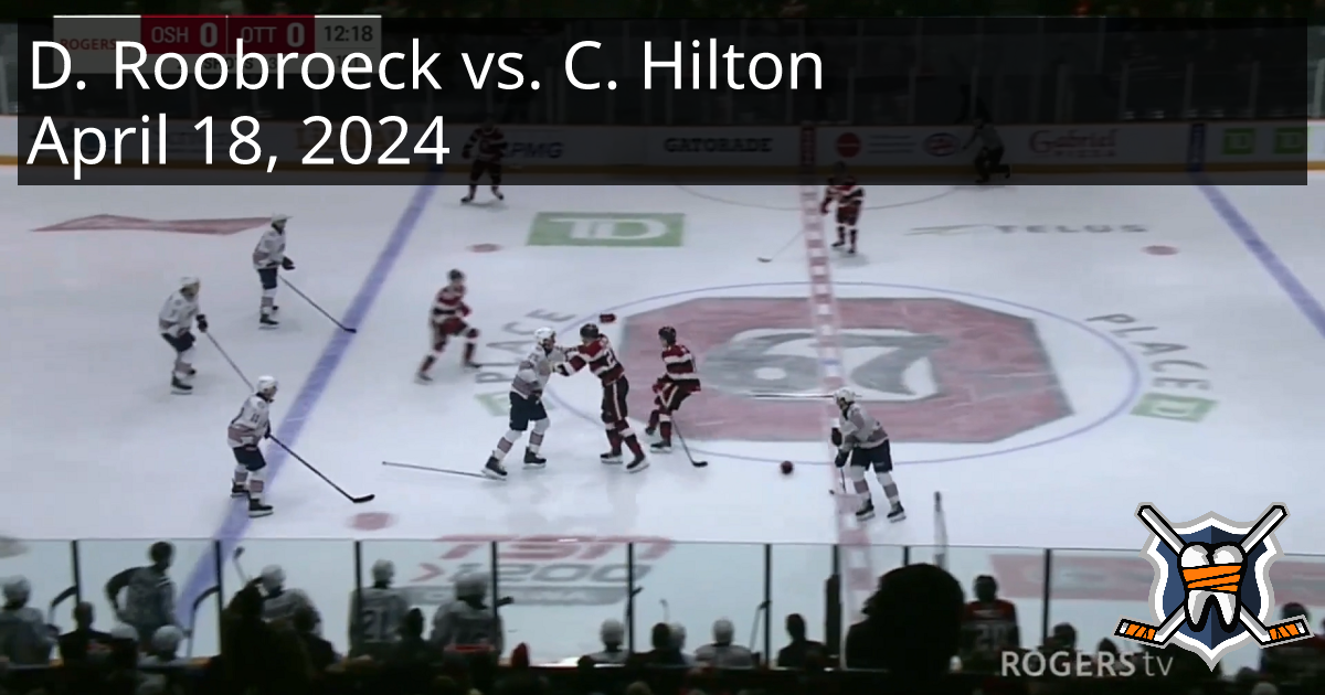Dylan Roobroeck vs. Charlie Hilton, April 18, 2024 - Oshawa Generals vs ...