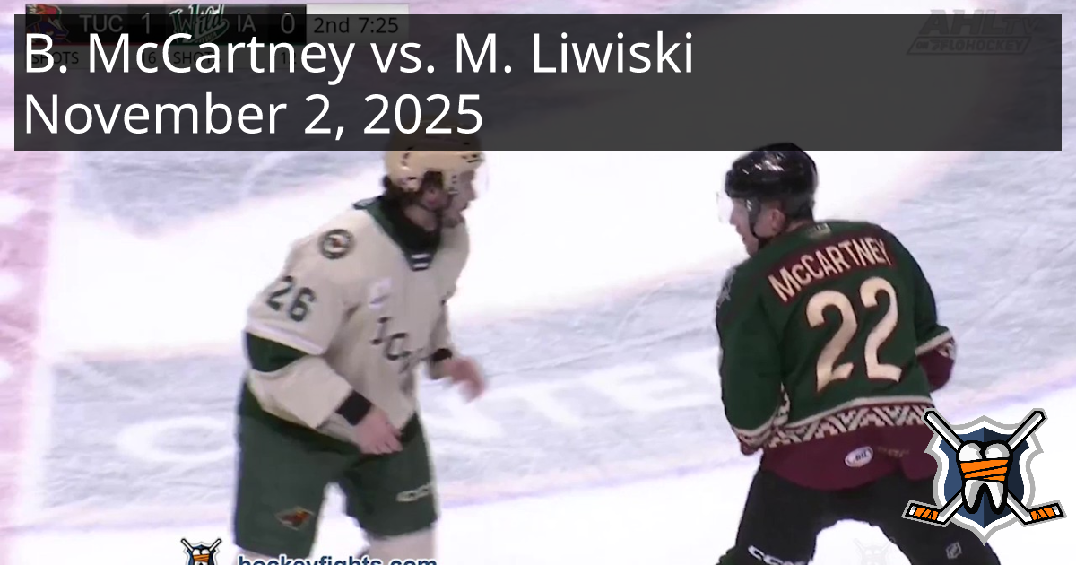 Ben McCartney vs. Mark Liwiski, November 2, 2025 - Tucson Roadrunners ...