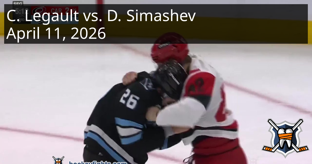 Charles-Alexis Legault vs. Dmitri Simashev, April 11, 2026 - Carolina ...
